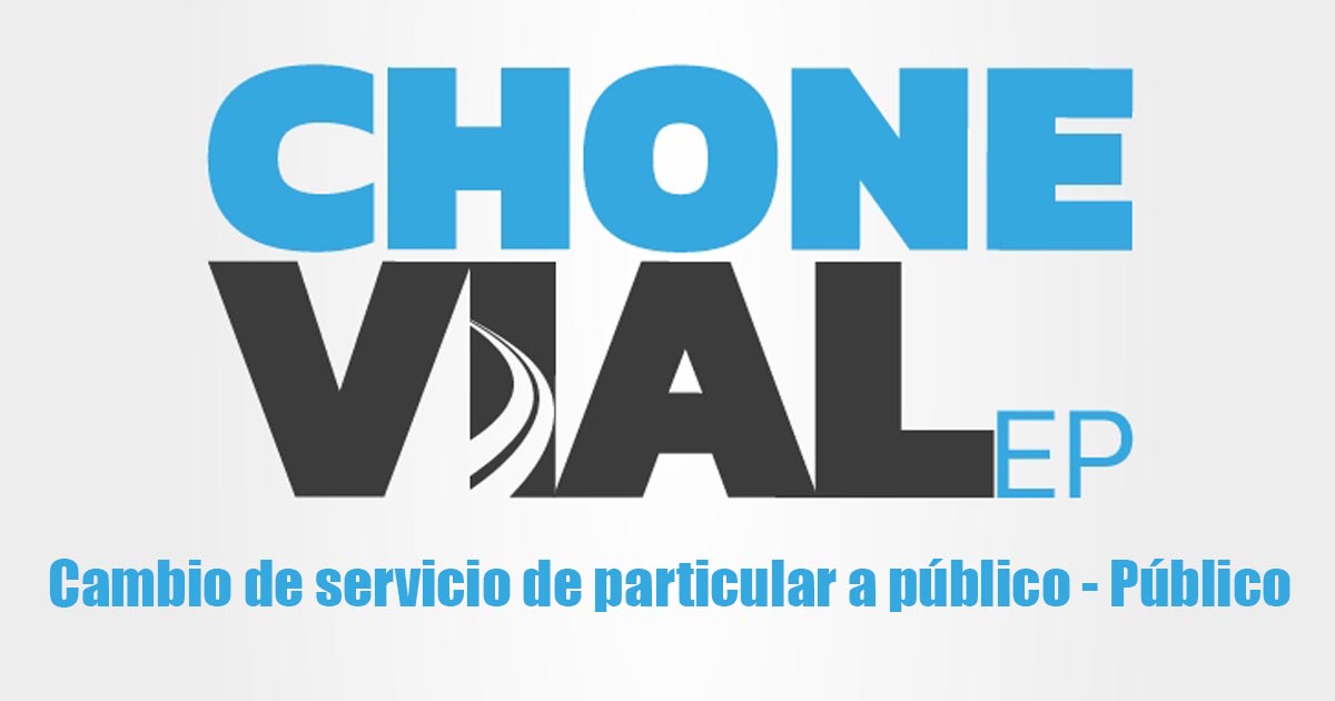 Cambio de servicio de particular a público - Público - Chone Vial EP